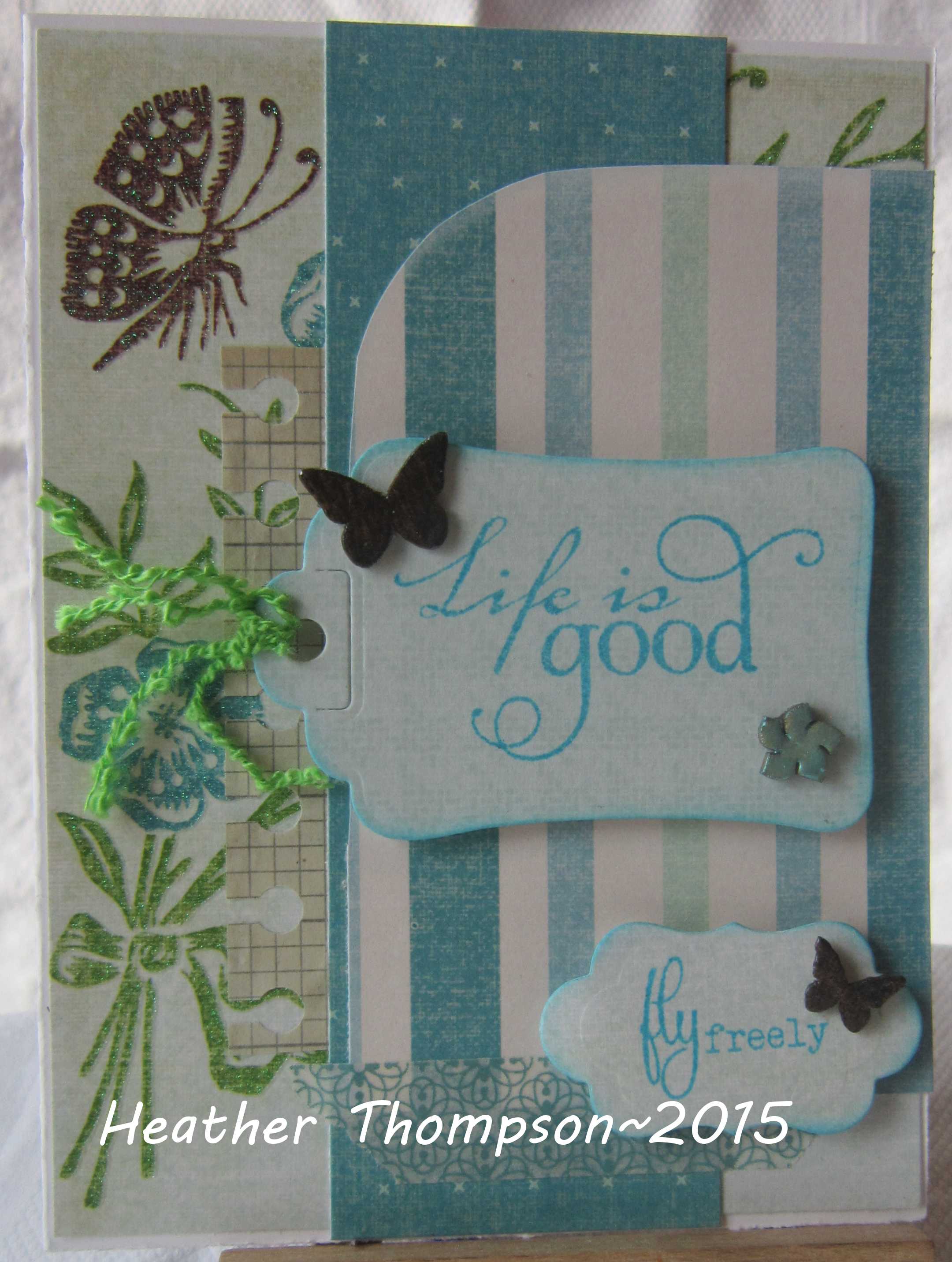 Life Is Good | Heather's Creations – Inside and Out